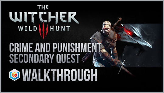 The Witcher 3: Crime And Punishment side quest walkthrough