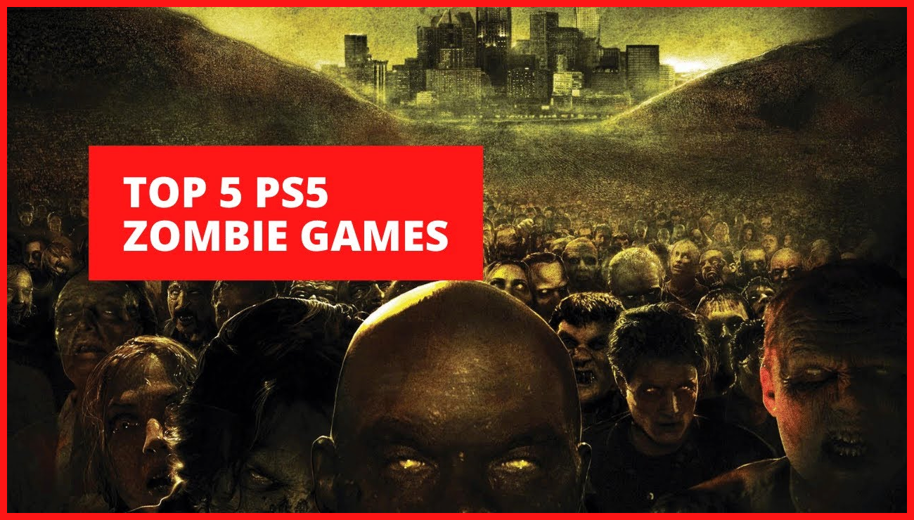 The most fun, terrifying zombie games on PS4 and PS5